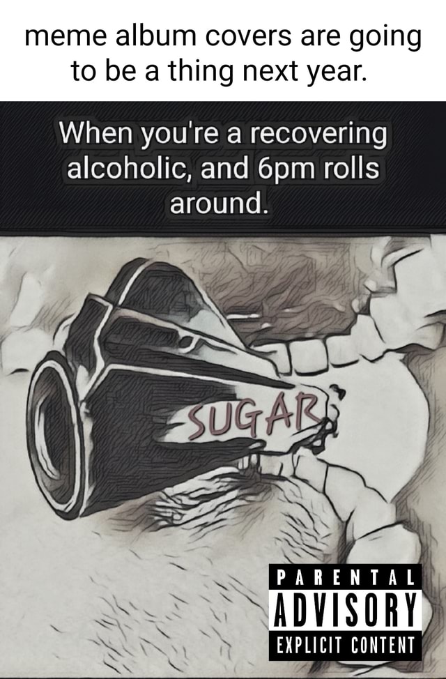 Meme album covers are going to be a thing next year. When you're a ...