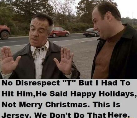 No Disrespect "T" But I Had To Hit Him,He Said Happy Holidays, Not ...