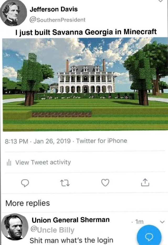 Uilt Savanna Georgia in Minecraft I just b i eT 8:13 PM Jan 26, 2019 ...