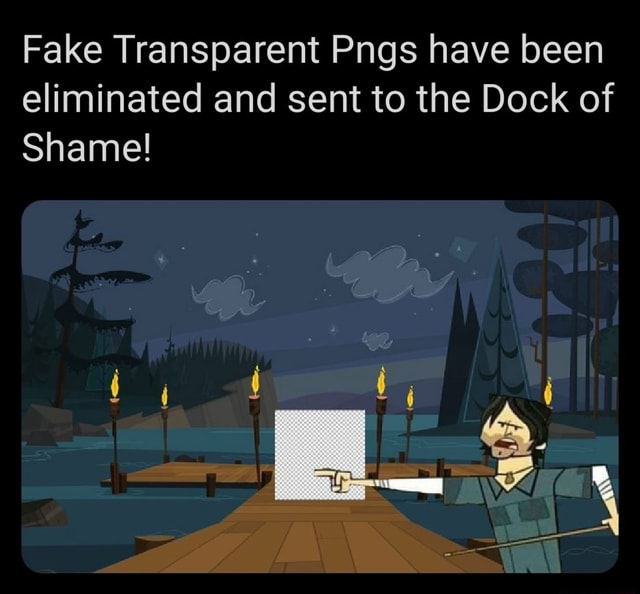 Fake Transparent Pngs have been eliminated and sent to the Dock of ...
