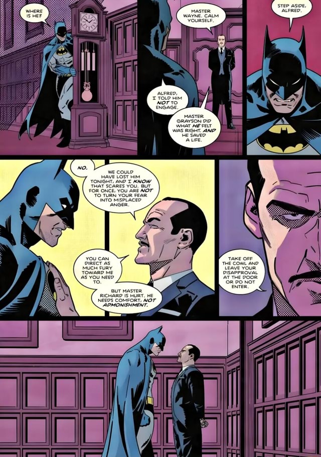 STEP ASIDE, MasTER ALFRED. WAYNE. CALM YOURSELF ALFRED, I TOLD HiM NOT ...