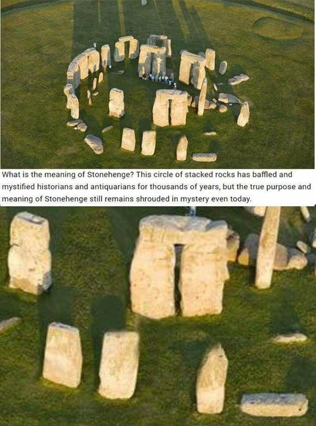 Meme Dump with Stuff 6 - What is the meaning of Stonehenge? This circle ...