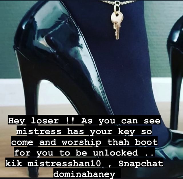 Hey Loser As You Can See Mistress Has Your Key So Come And Worship Thah