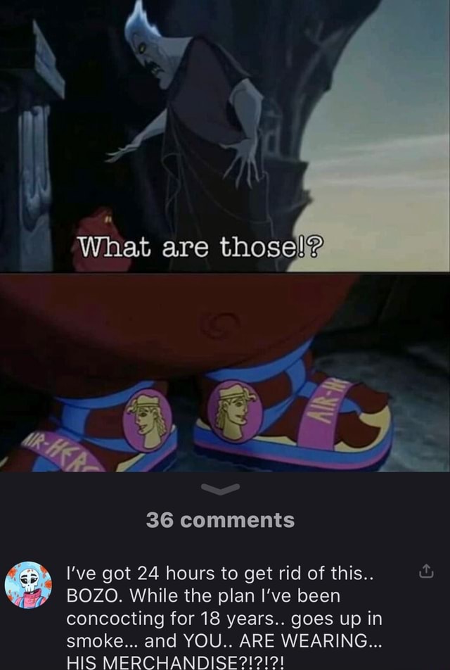 What are 36 Comments I've got 24 hours to get rid of this.. BOZO. While ...