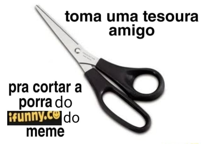 Toma uma tesoura amigo pra cortar a porra do UNO cio meme - iFunny Brazil