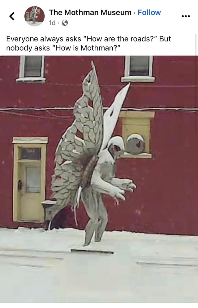 The Mothman Museum Follow Everyone always asks "How are the roads?" But ...
