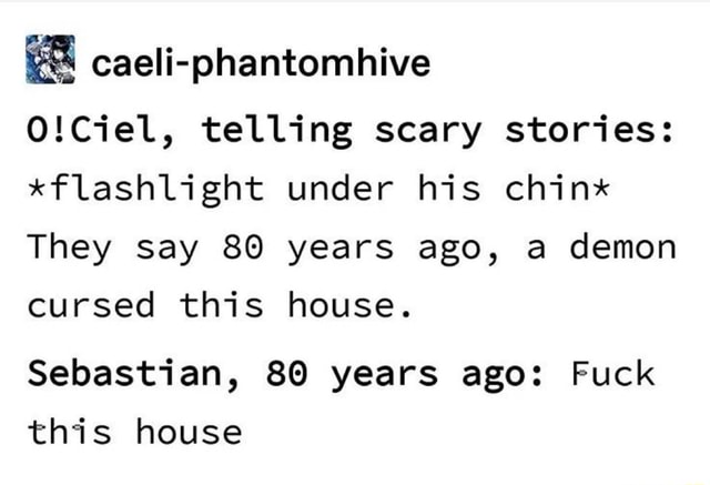 ª caeli-phantomhive 01Cie1, telling scary stories: *flashlight under ...