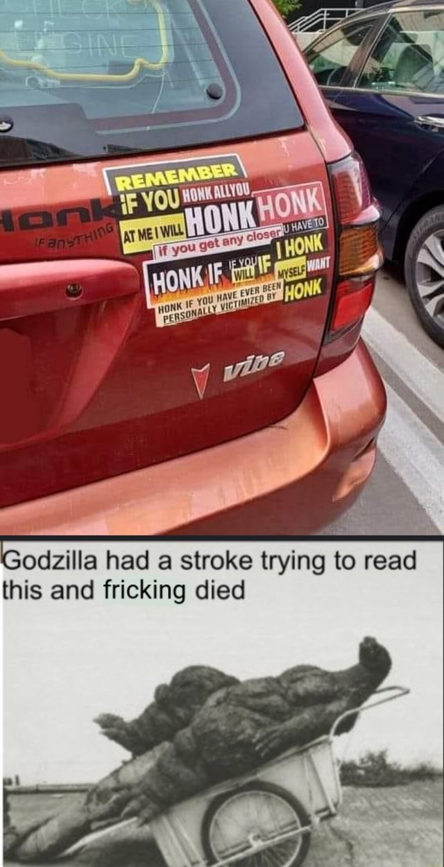 You Godzilla had a stroke trying to read this and tricking died - iFunny