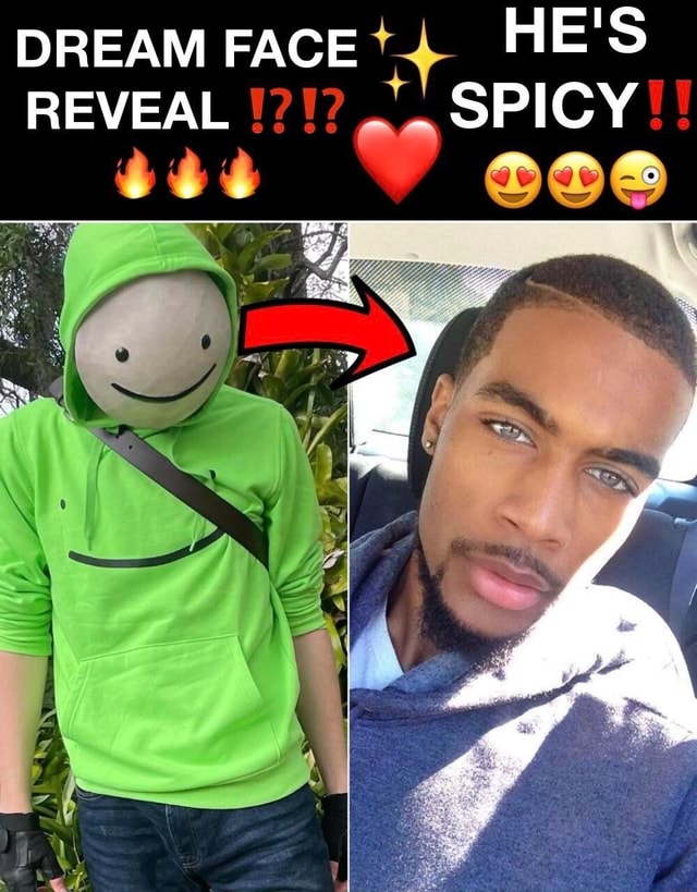 DREAM FACE HE'S REVEAL SPICY - iFunny