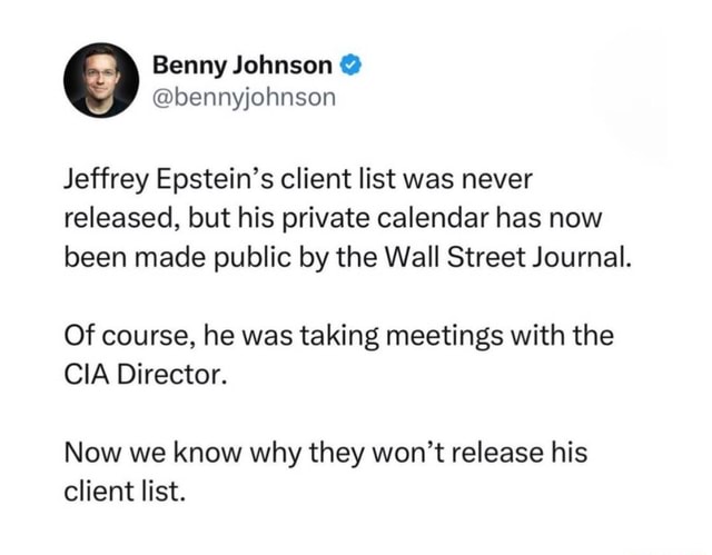 Benny Johnson @ @bennyjohnson Jeffrey Epstein's client list was never released, but his private ...