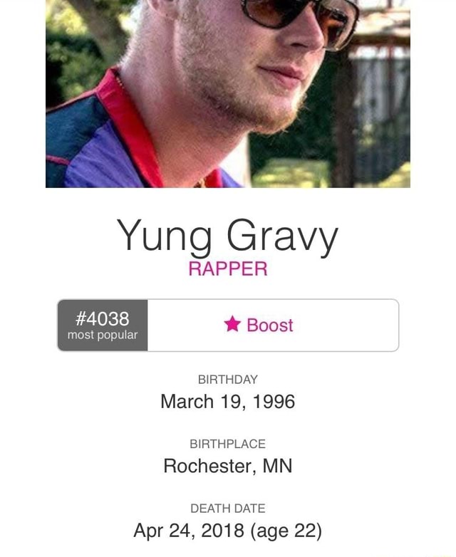 Yung Gravy RAPPER DEATH DATE Apr 24, 2018 (age 22) - iFunny Yung Gravy RAPPER DEATH DATE Apr 24, 2018 (age 22) - iFunny