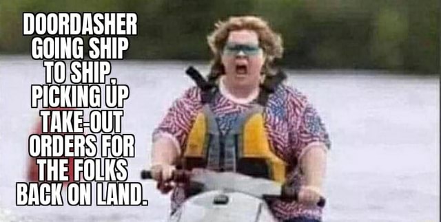 DOORDASHER GOING SHIP TAKE-OUT ORDERS FOR THE FOLKS _ BACK ON LAND ...