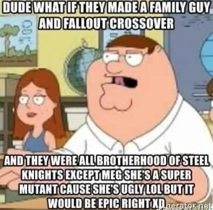 DUDE WHAT IF THEY MADE FAMILY GUY AND FALLOUT CROSSOVER AND THEY WERE ...