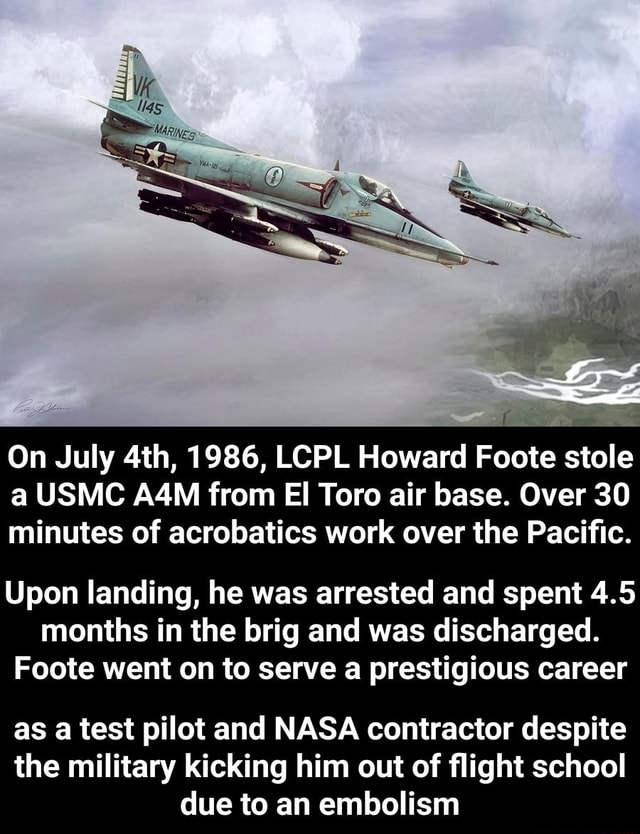On July 1986, LCPL Howard Foote stole a USMC from El Toro air base ...