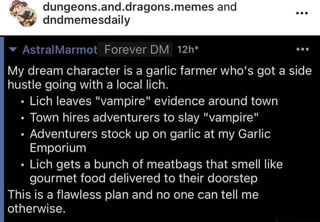 Memes and dndmemesdaily Forever DM My dream character is a garlic ...