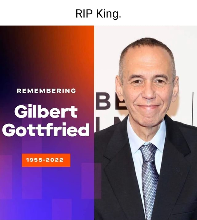 RIP King. REMEMBERING Gilbert Gottfried 1955-2022 - iFunny