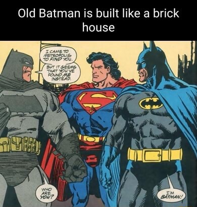 Old Batman is built like a brick house - iFunny