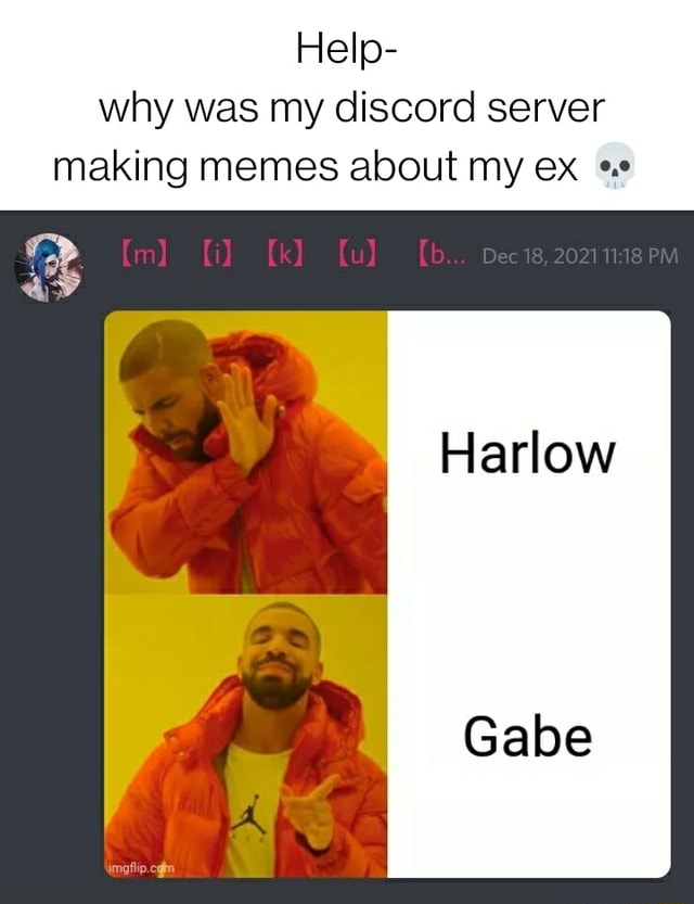 Help- why was my discord server making memes about my ex [b Harlow Gale ...
