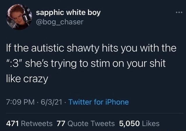 AX) sapphic white boy @bog_chaser If the autistic shawty hits you with ...
