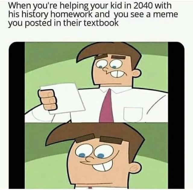 When you're helping your kid in 2040 with his history homework and you ...