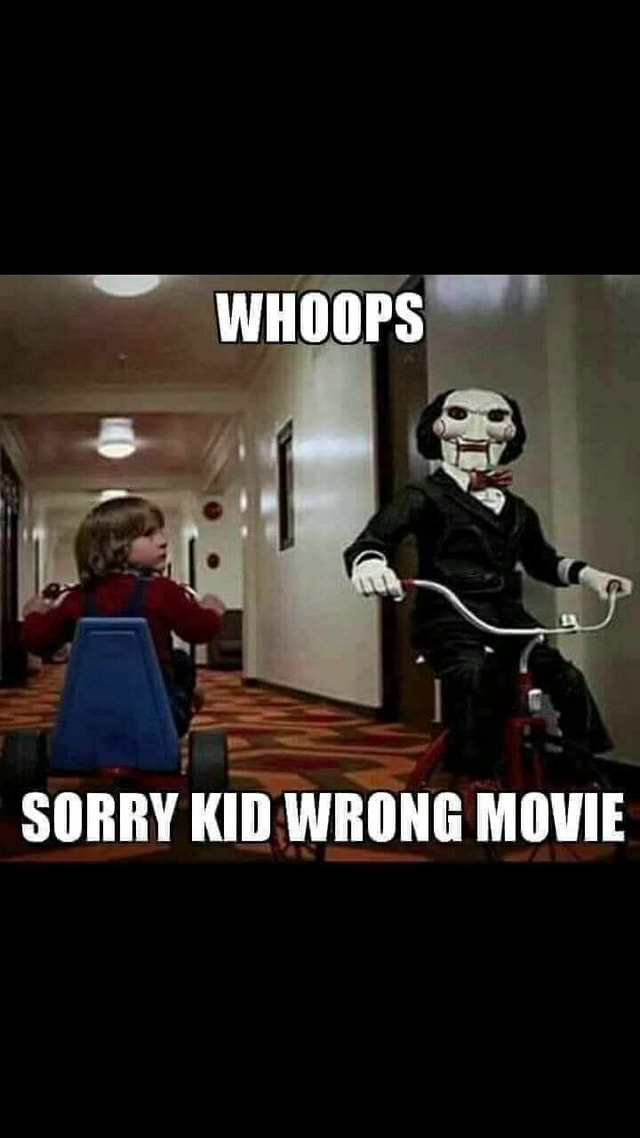 E 8 AA s SORRY KID WRONG MOVIE - iFunny