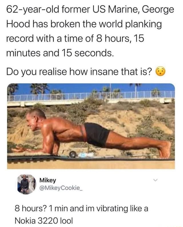 62-year-old former US Marine, George Hood has broken the world planking ...