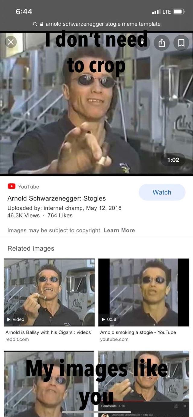 Q @ arnold schwarzenegger stogie meme template al LYE need & YouTube ...