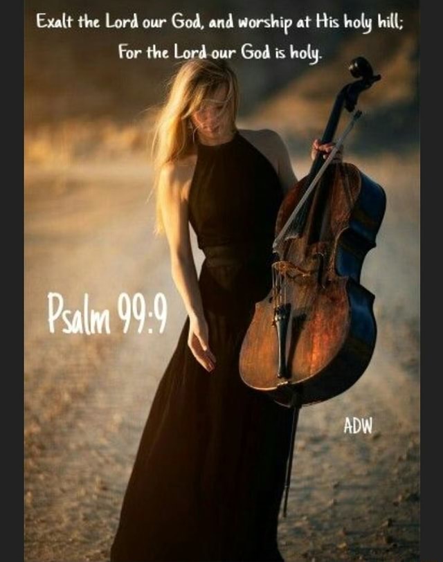 Exalt the Lord our God, and worship at His holy hill; ord for the our ...