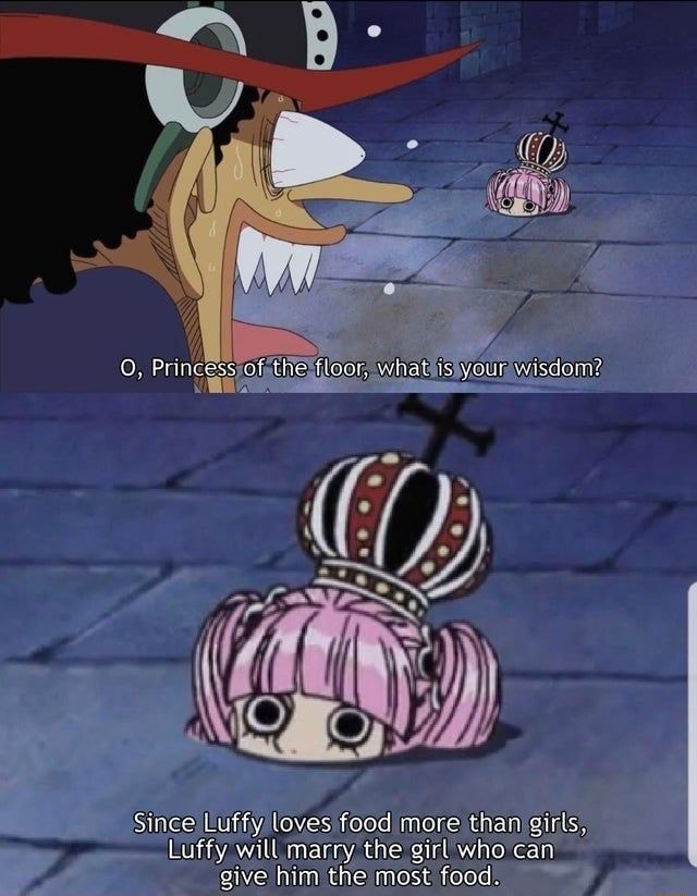 Princess of [lean what is your wisdein' Since Luffy loves food more ...