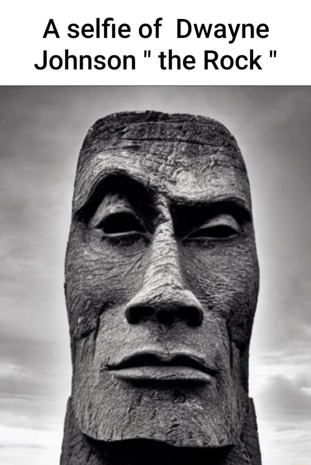 A selfie of Dwayne Johnson " the Rock" - iFunny