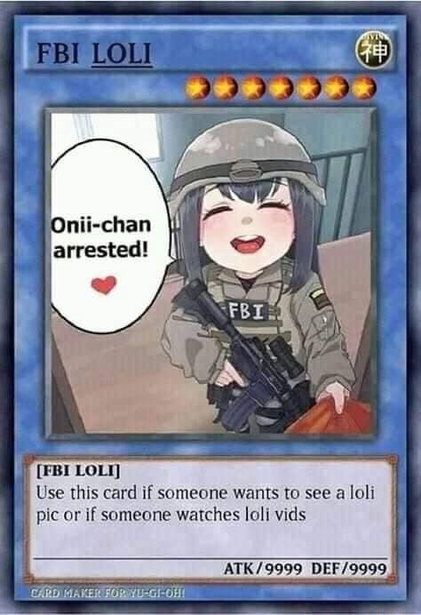 (FBI LOLI) Use this card if someone wants to see a lol pic or if ...