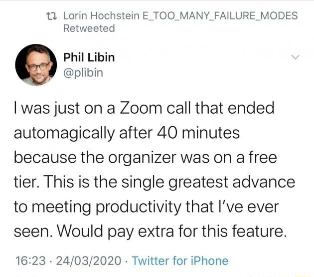 T Lorin Hochstein E_TOO_MANY_FAILURE_MODES Retweeted Phil Libin I was just on a Zoom call that ...