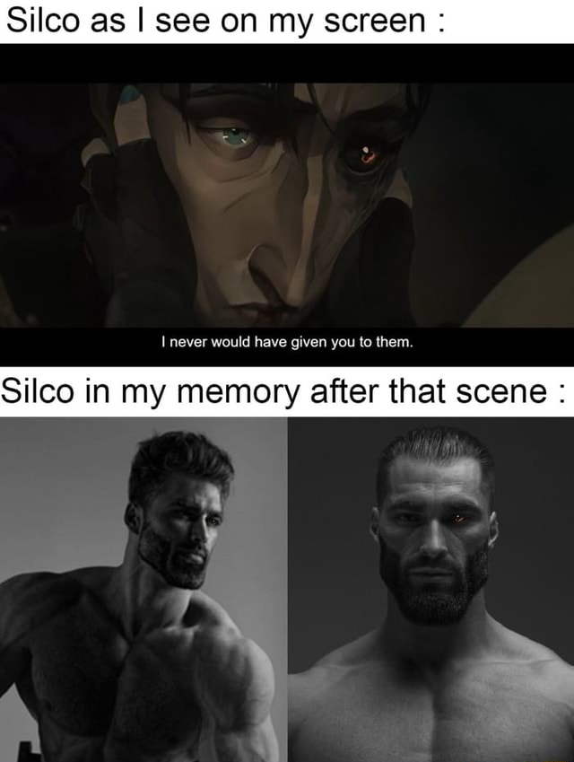 Silco as I see on my screen : never would have given you to them. Silco ...