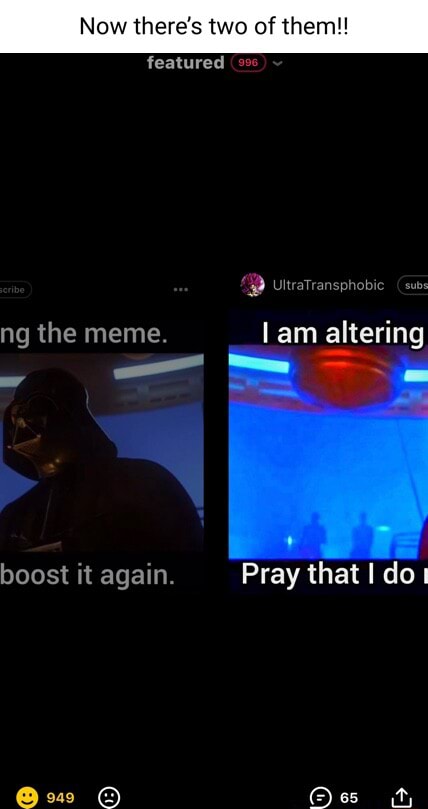 Now there's two of them!! featured ng the meme. Lam altering boost it ...