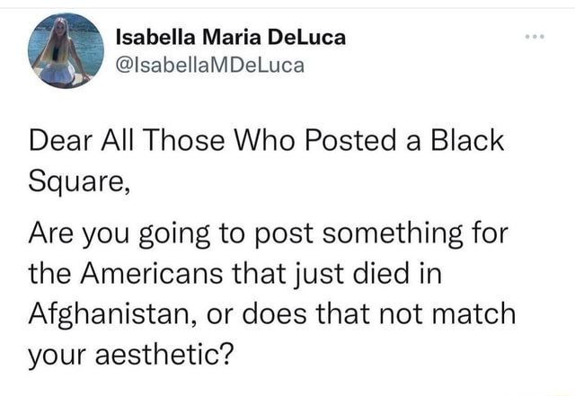 Isabella Maria DeLuca Dear All Those Who Posted a Black Square, Are you ...