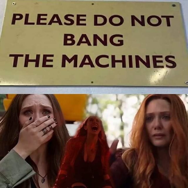 PLEASE DO NOT BANG THE MACHINES - iFunny