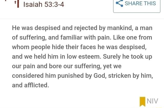 Isaiah I SHARE THIS He was despised and rejected by mankind, a man of ...