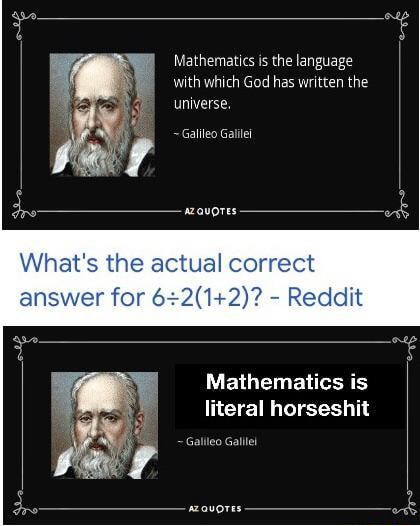 Mathematics is the language with which God has written the universe ...