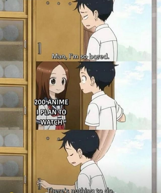 200 ANIME PLAN TO WATCH - iFunny