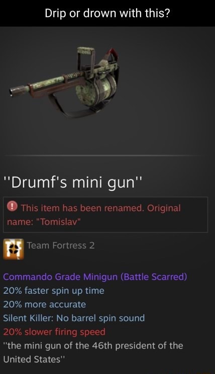 Drip or drown with this? "Drumf's mini gun" @ This item has been ...