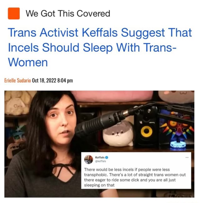 Keffals wants incels to have sex with trans people - We Got This ...