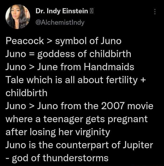 Dr. Indy Einstein Peacock > symbol of Juno Juno = goddess of childbirth ...