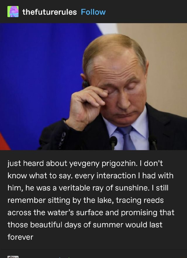 Thefuturerules Follow just heard about yevgeny prigozhin. I don't know ...