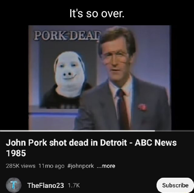 It's so over. PORK John Pork shot dead in Detroit - ABC News 1985 285K ...