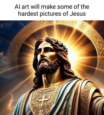 Al art will make some of the hardest pictures of Jesus - iFunny