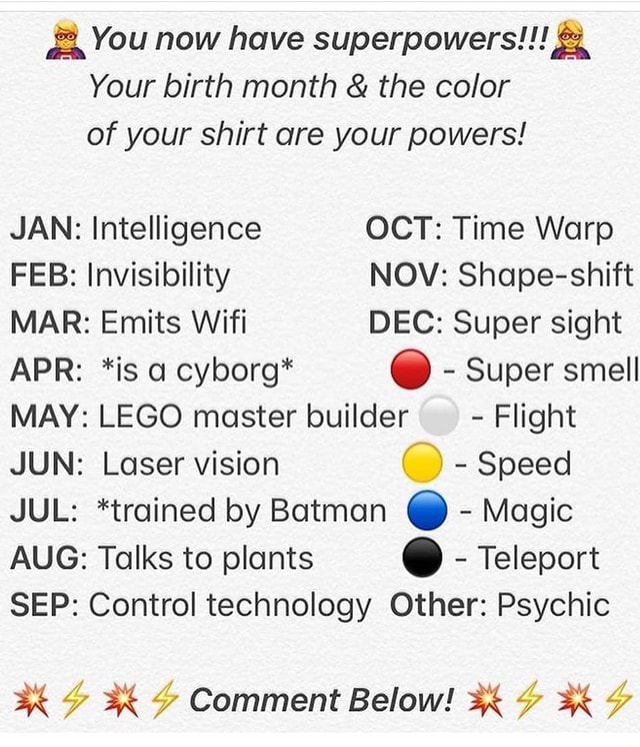 You now have superpowers!!! Your birth month & the color of your shirt ...