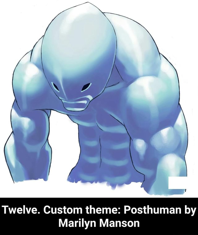 Twelve. Custom theme: Posthuman by Marilyn Manson - Twelve. Custom ...