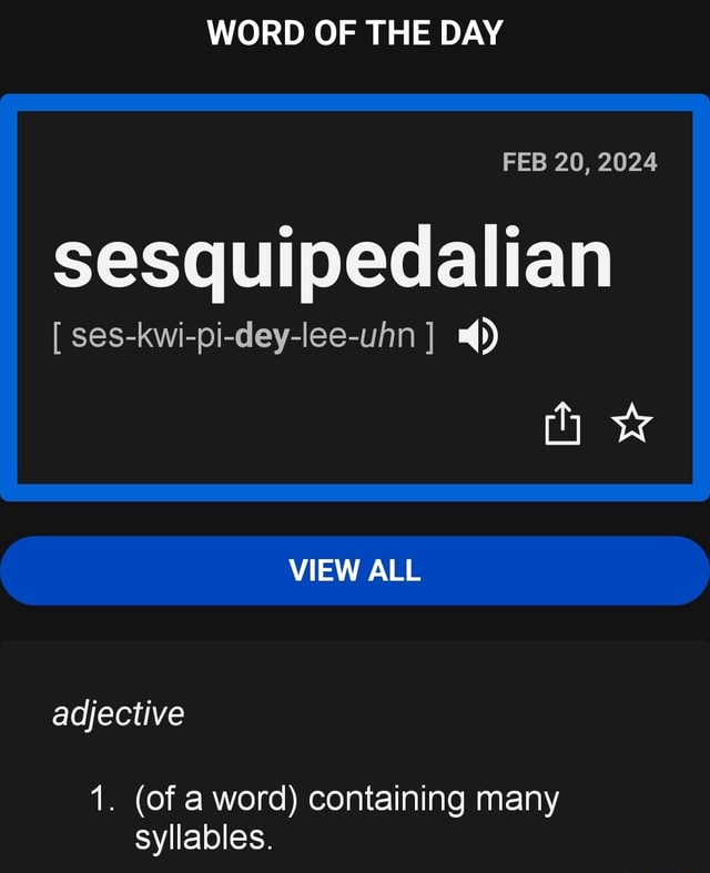 WORD OF THE DAY FEB 20, 2024 sesquipedalian [ ses-kwi-pi-dey-lee-uhn ] 4) ww VIEW ALL adjective ...