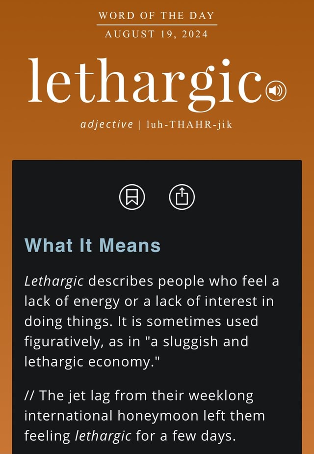 WORD OF THE DAY AUGUST 19, 2024 lethargice adjective I luh-THAIIR-jik ...