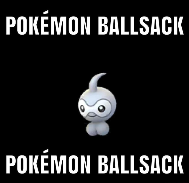 POKEMON BALLSACK POKEMON BALLSACK - iFunny